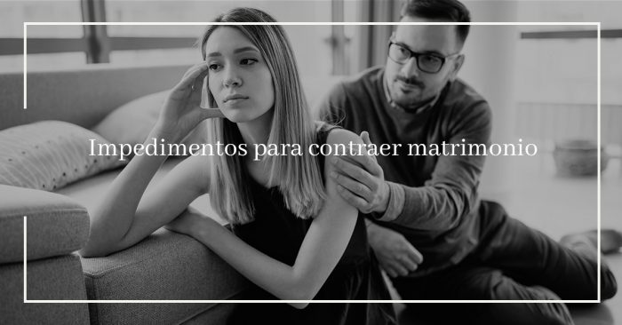 Ruiz Ruanova Abogados | Impedimentos para contraer matrimonio